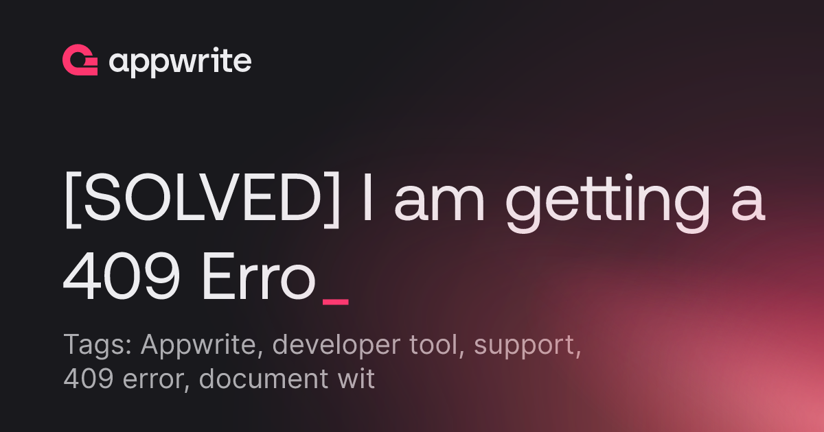 SOLVED I Am Getting A 409 Error Document With Id Already Exists SOLVED I Am Getting A 409 Error Document With Id Already Exists